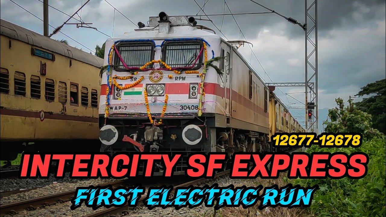 First Electric Run of Bengaluru-Ernakulam Intercity SF Express(12677/ ...