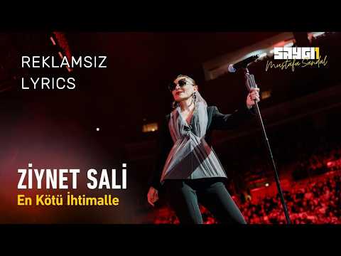 Ziynet Sali - En Kötü İhtimalle | Saygı1 - Mustafa Sandal (REKLAMSIZ/SÖZLER)