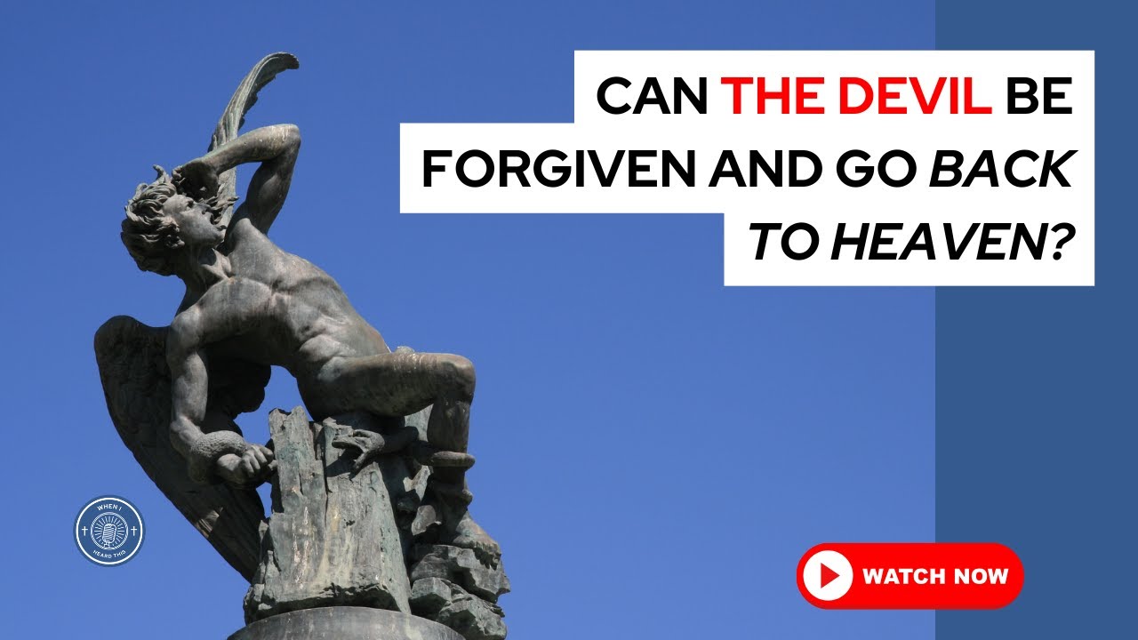 Can the devil be forgiven and go back to Heaven? - YouTube