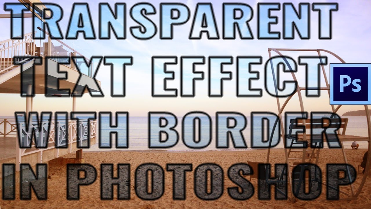 How to create transparent text effect with border in Photoshop - YouTube