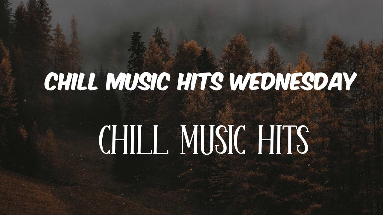 Wednesday Chill Out Music | 🍷 Chill music hits - YouTube