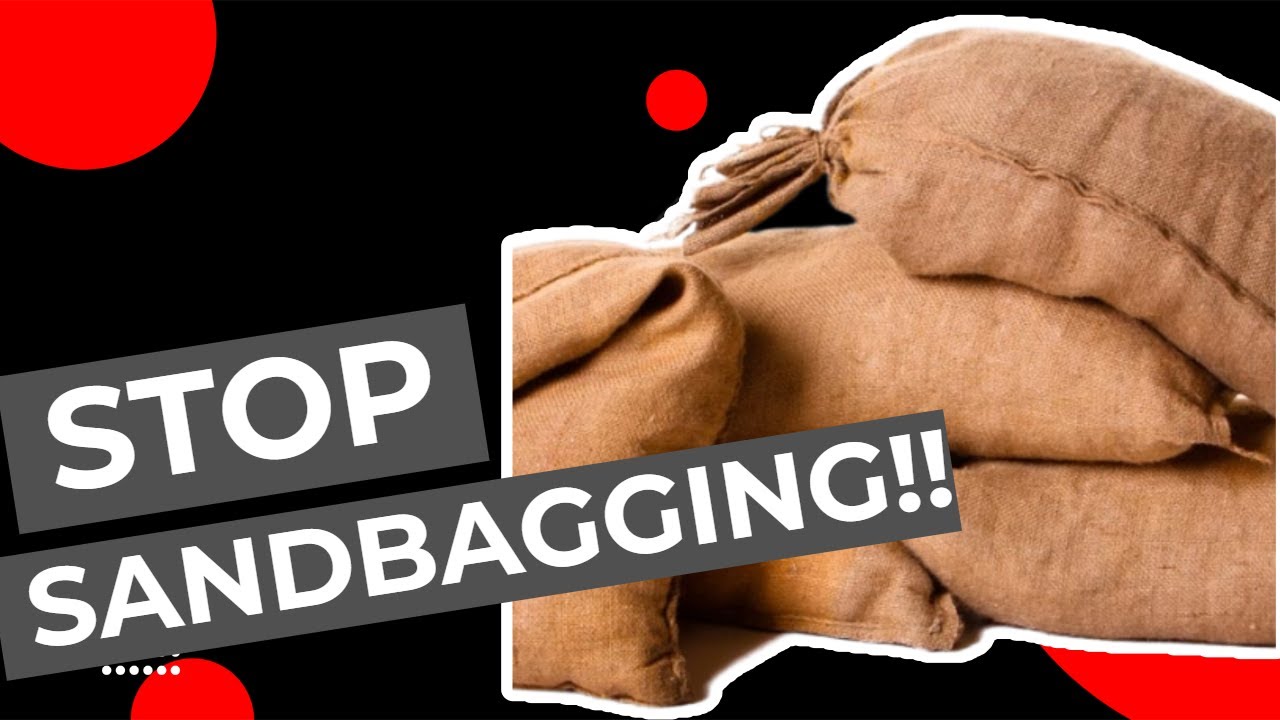 Stop Sand Bagging! - YouTube