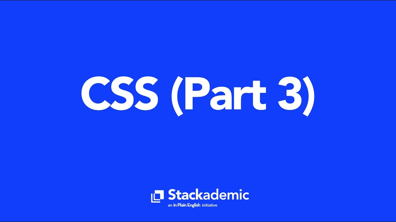 012: CSS Part 3 (Spring 2021) - YouTube