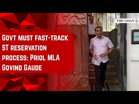 Govt must fast-track ST reservation process: Priol MLA Govind Gaude
