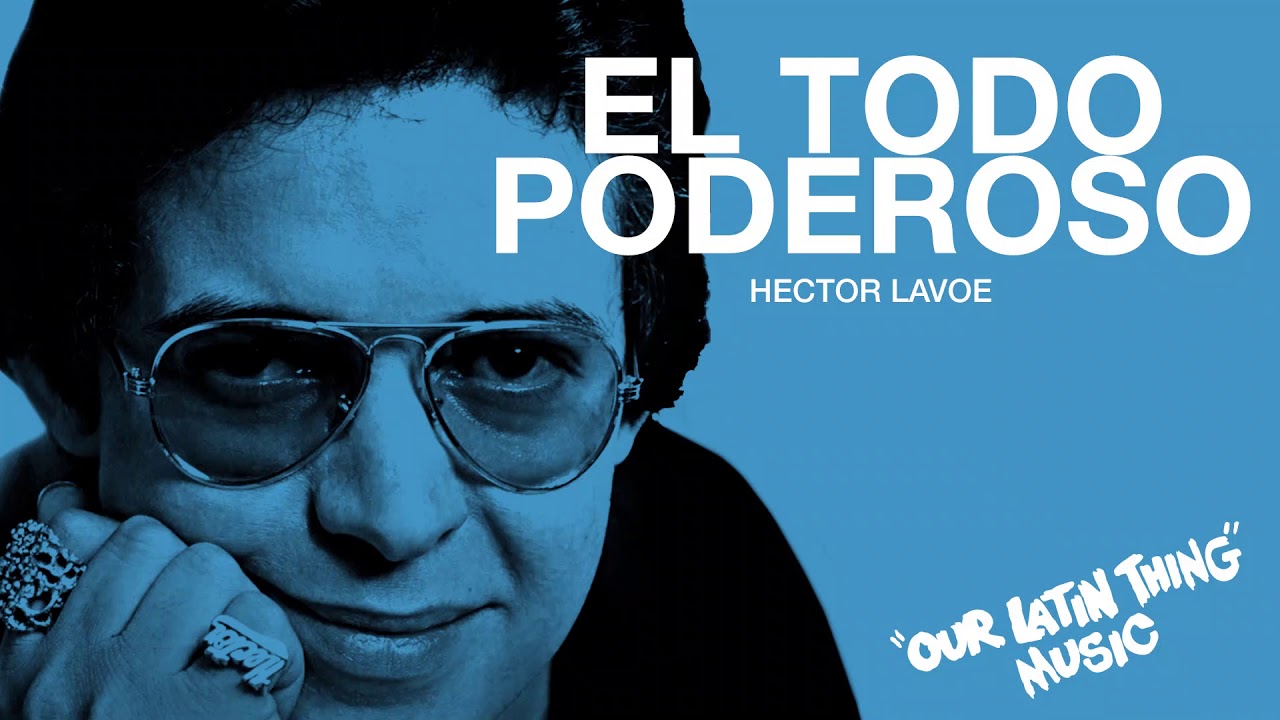 EL TODO PODEROSO - HECTOR LAVOE - YouTube