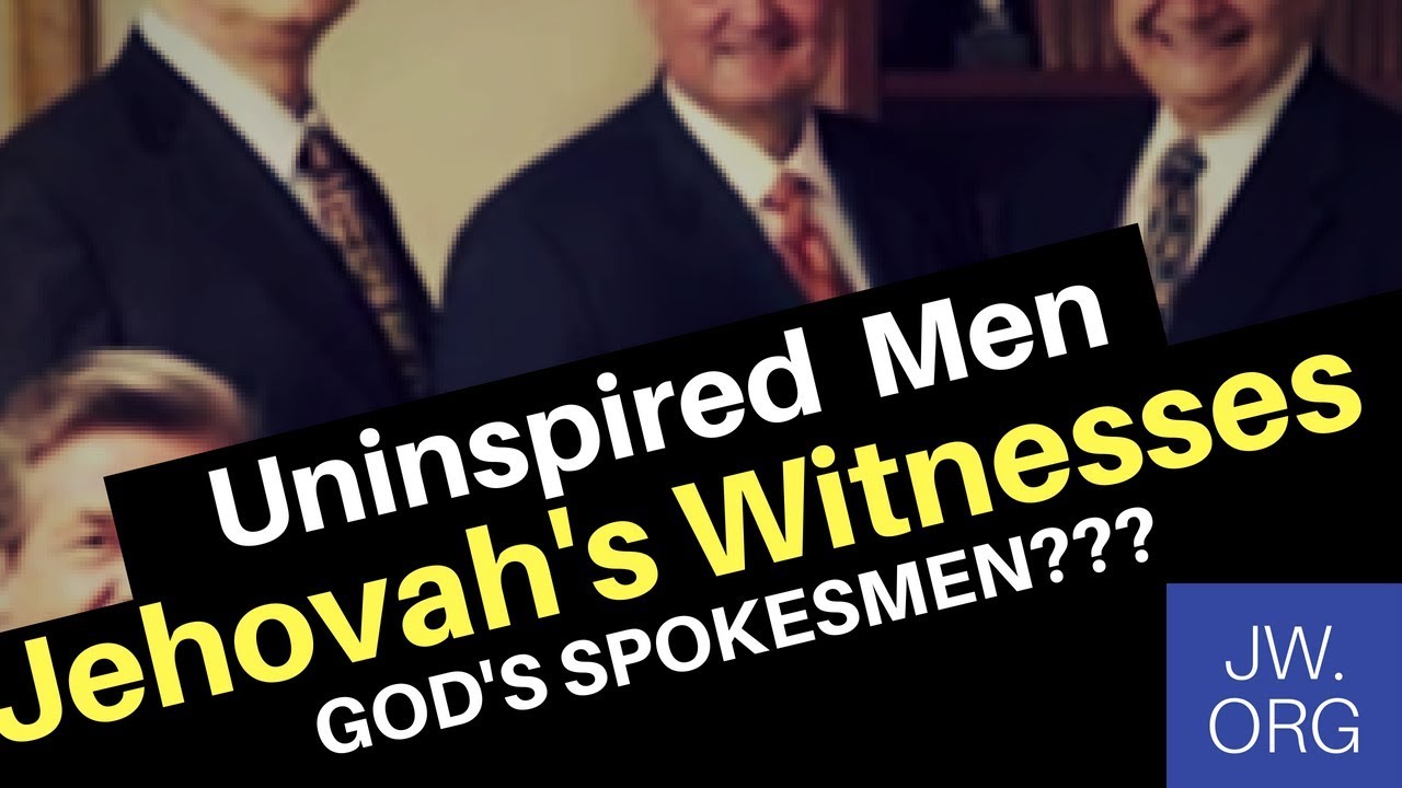 Jehovah's Witnesses Uninspired Men - God's Spokesmen??? - YouTube