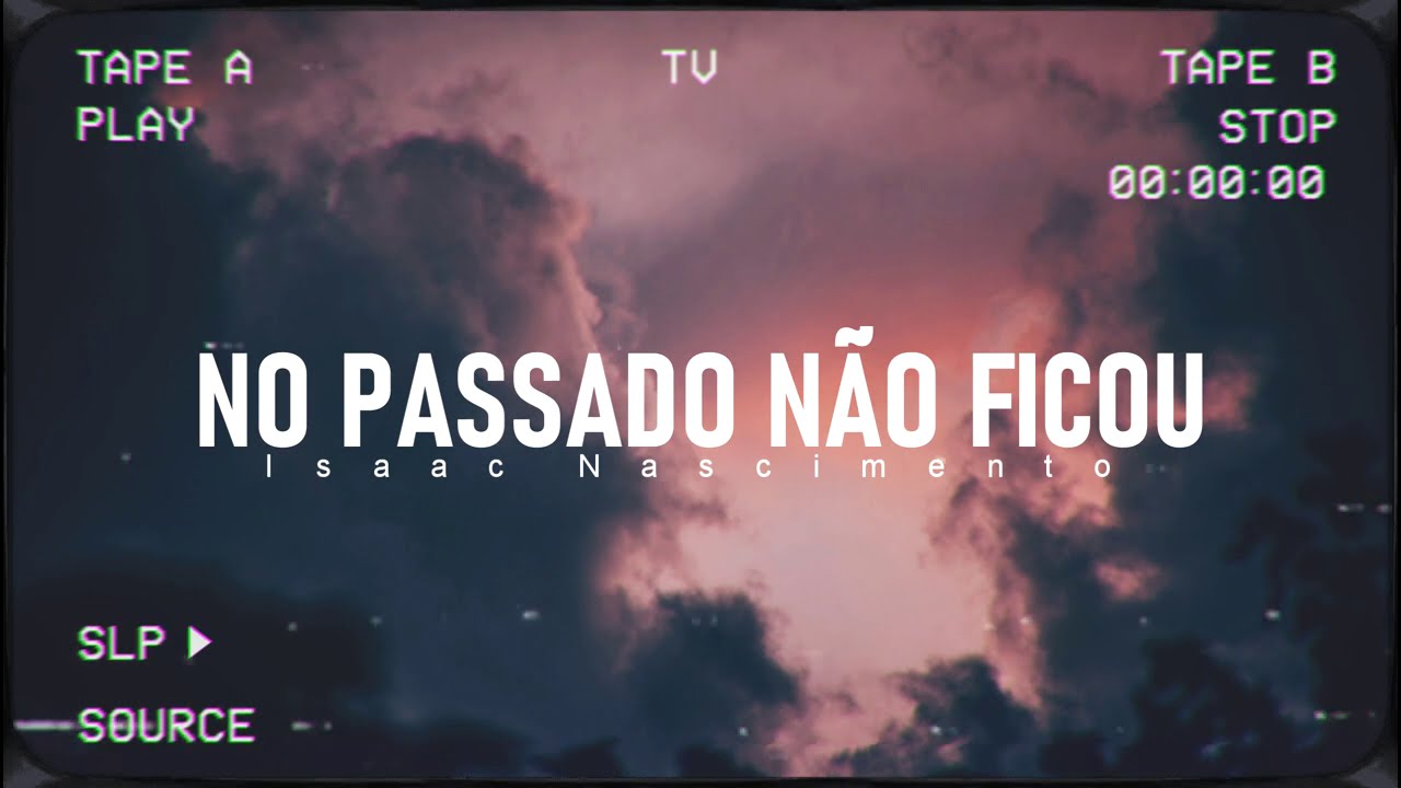 No passado não ficou Isaac Nascimento - YouTube