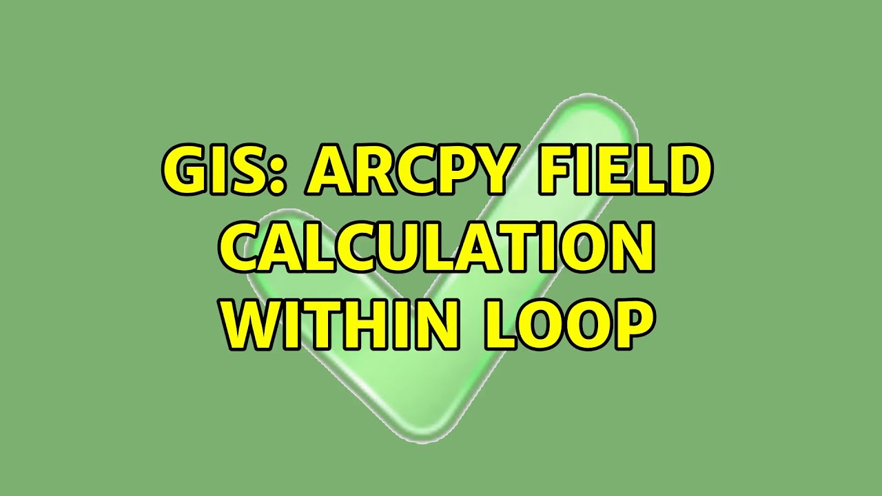 Gis Arcpy Field Calculation Within Loop 2 Solutions Youtube 6780