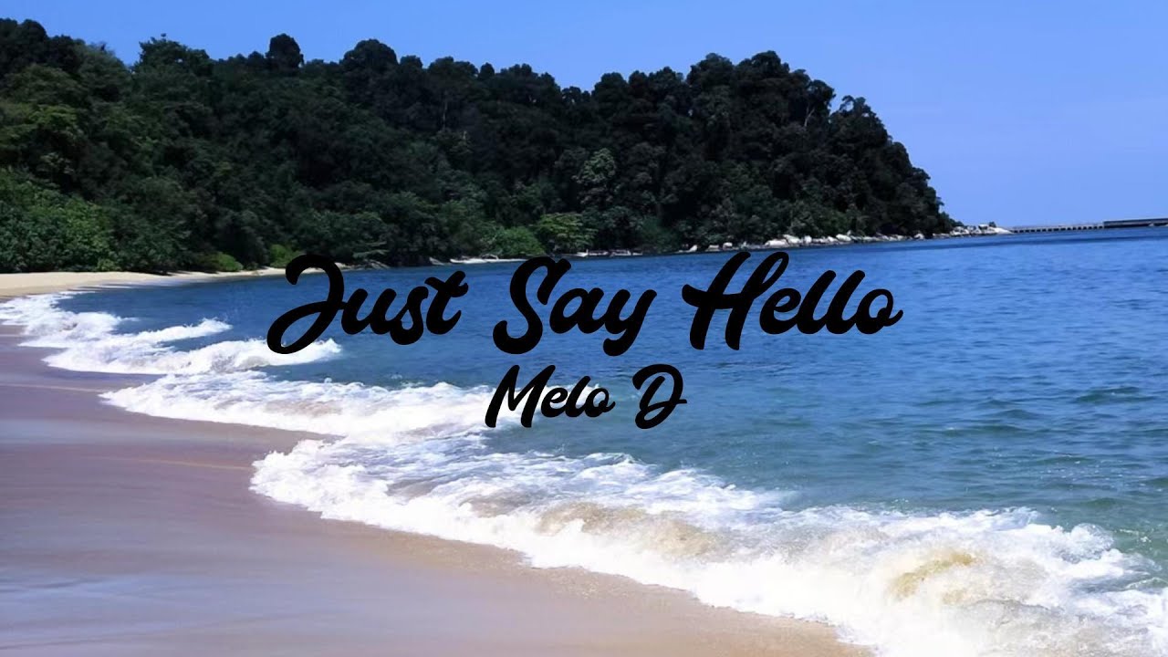 Melo-D 《Just Say Hello》歌词《请先说你好》英文版【You know I wanna be your destiny so ...