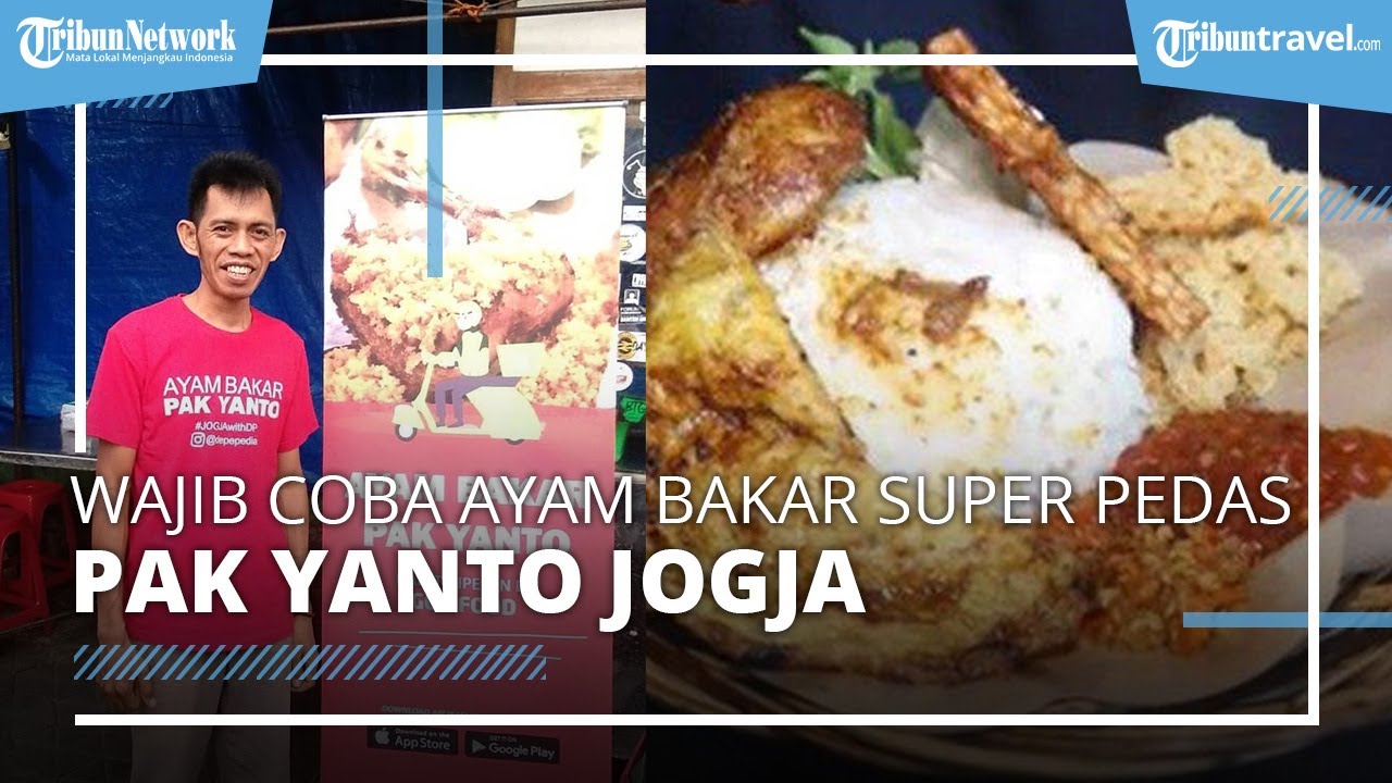 Wajib Coba Ayam Bakar Pak Yanto, Kuliner Pedas Favorit di Kota Jogja ...