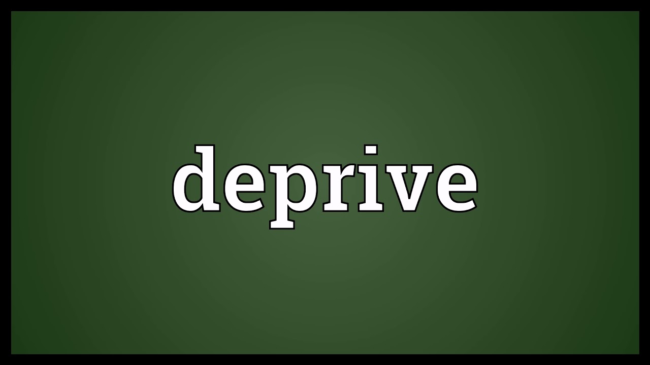 Deprive Meaning - YouTube
