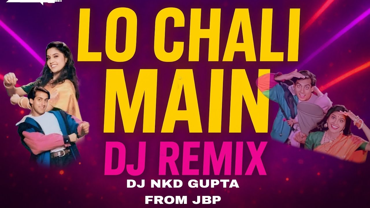 Lo Chali Main remix By Dj NKD Gupta From jbp - YouTube