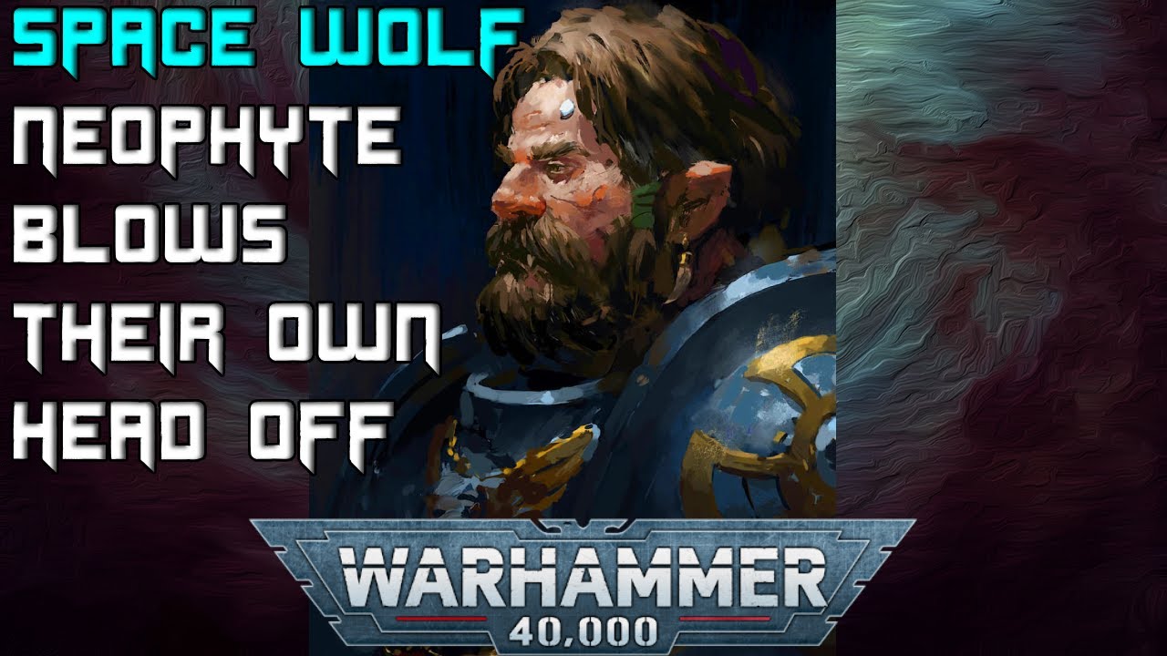 Space Wolf Neophyte Blows Their Own Head Off | 40K Narration - YouTube