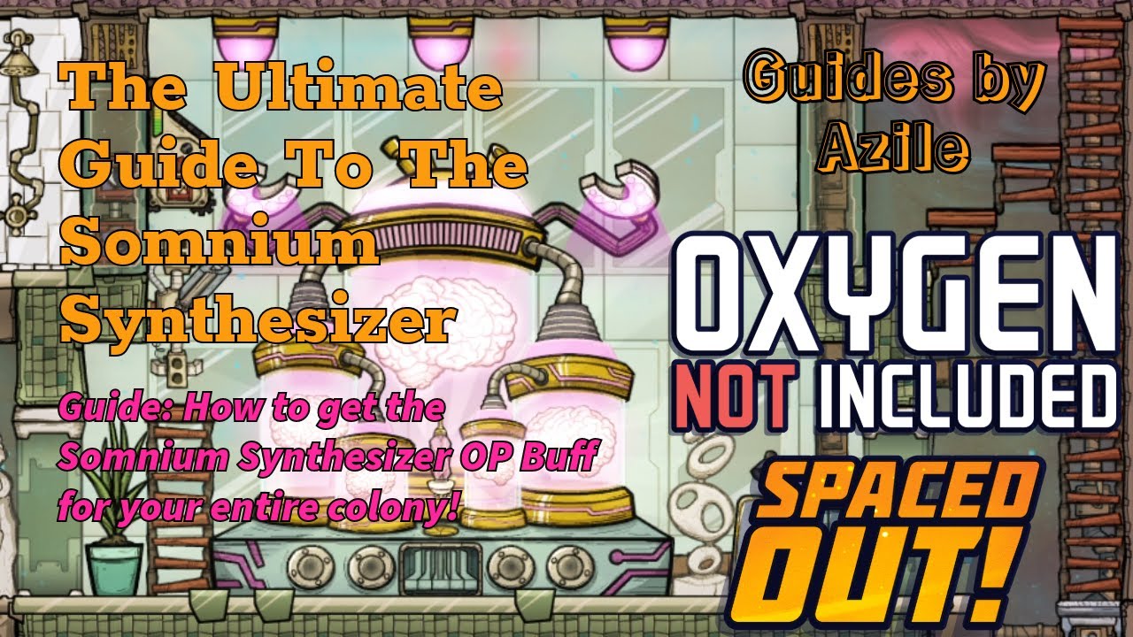 Oxygen Not Included Guide: Ultimate Guide to the Somnium Synthesizer ...