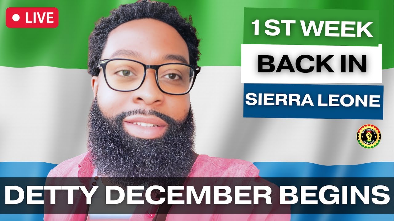Dirty December In Sierra Leone | Coming Back To Africa & Parties Have ...