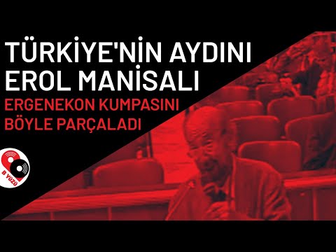 Türkiye'nin aydını Erol Manisalı, Ergenekon kumpasını böyle parçaladı