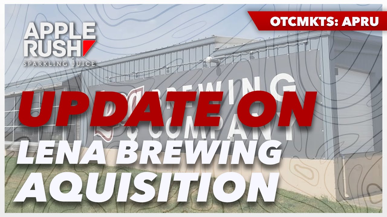 Apple Rush; Update on Lena Brewing Acquisition - YouTube