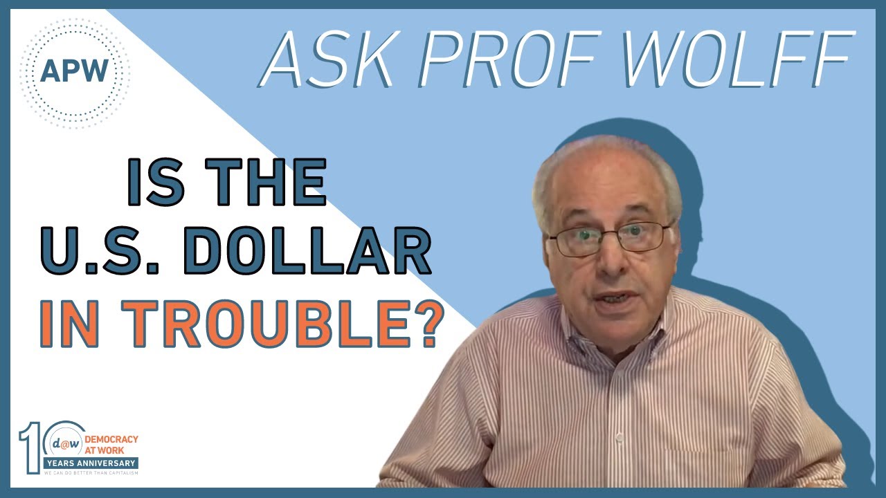 Ask Prof Wolff: Is the U.S. Dollar in Trouble? - YouTube
