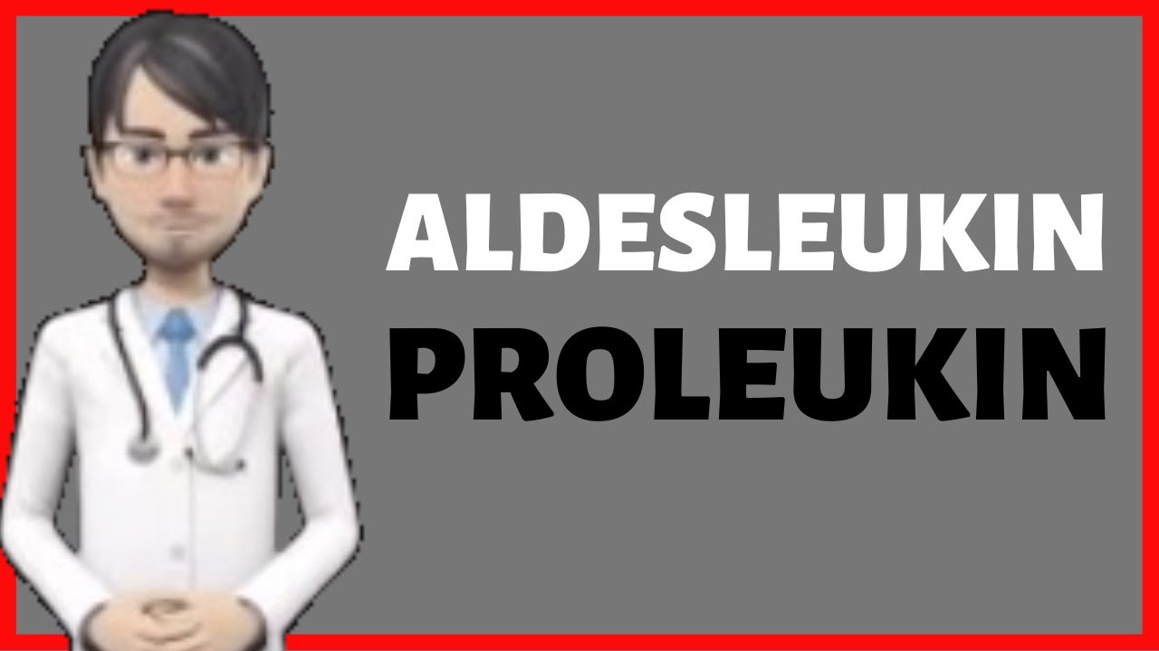 ALDESLEUKIN, Proleukin (Adesleukin) review, What is adesleukin used for ...