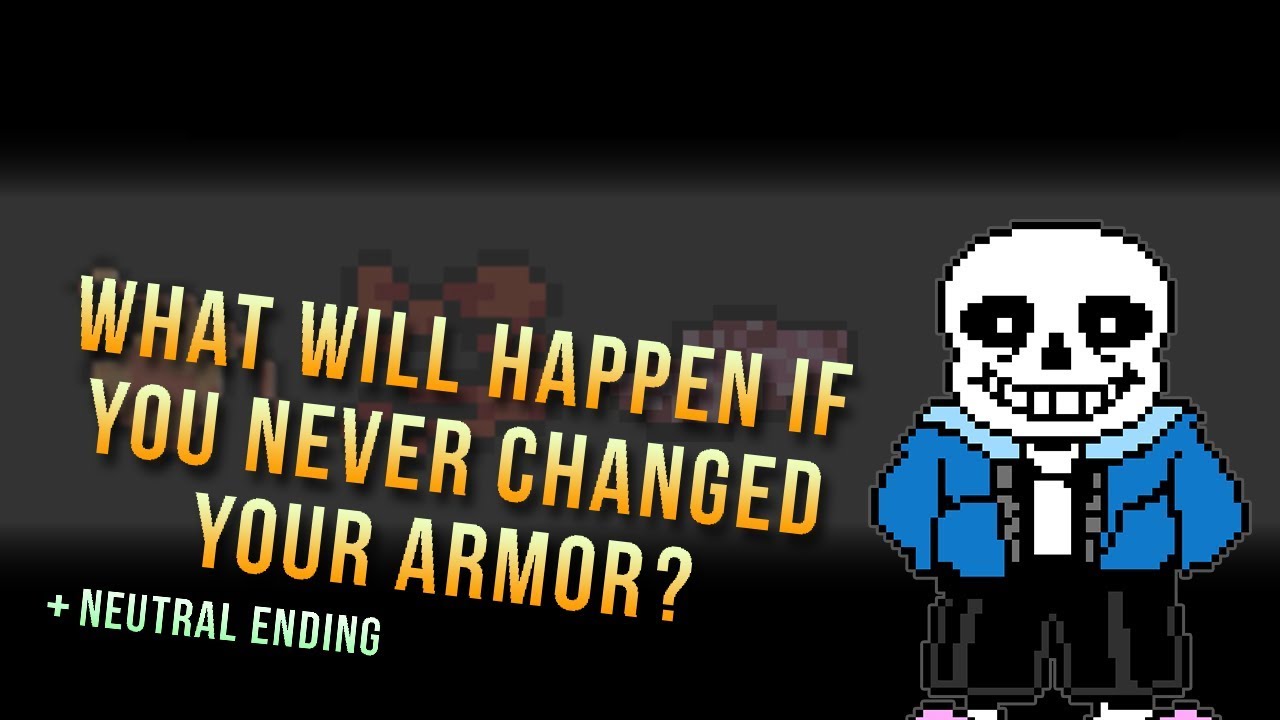 What Will Happen if You Never Changed Armor? - Undertale (Neutral ...