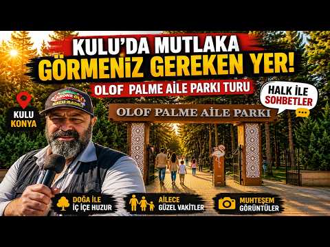 Kulu Olof Palme Aile Parkı | Halk ile Sohbetler | Kulu'da Mutlaka Görmeniz Gereken Yer!