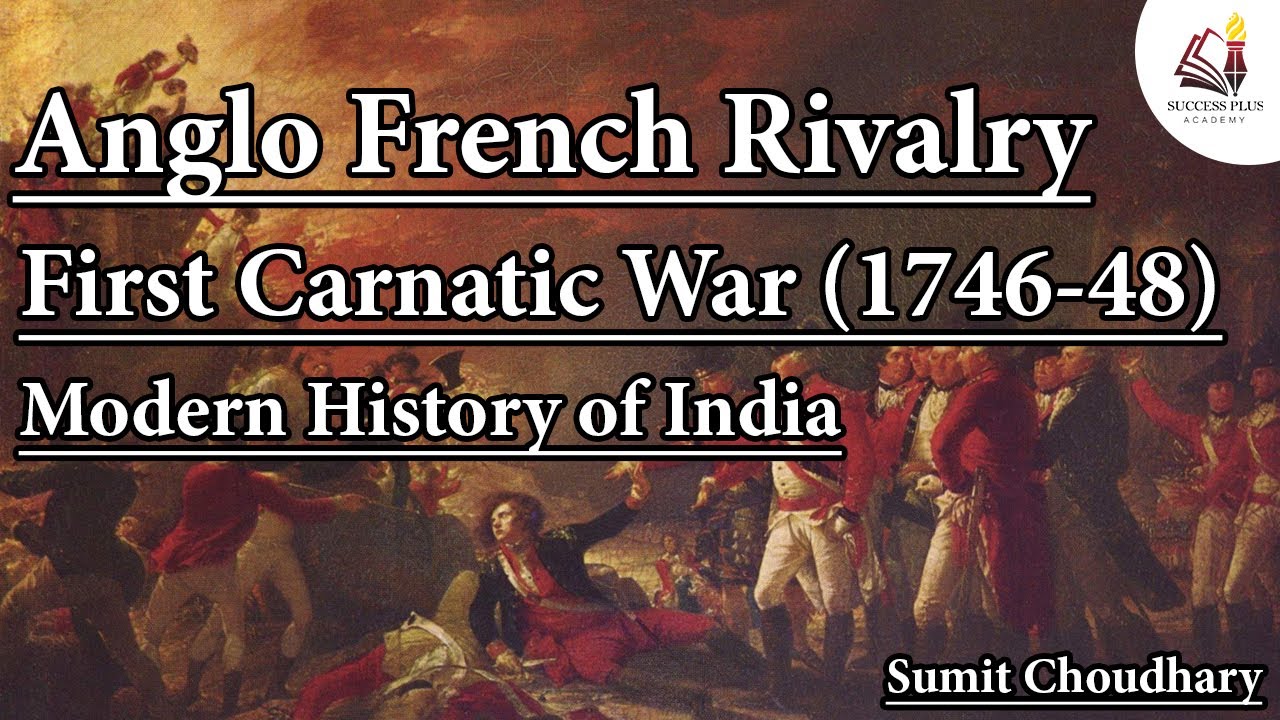 First Carnatic War (1746-48) || Anglo French Struggle || Modern History ...