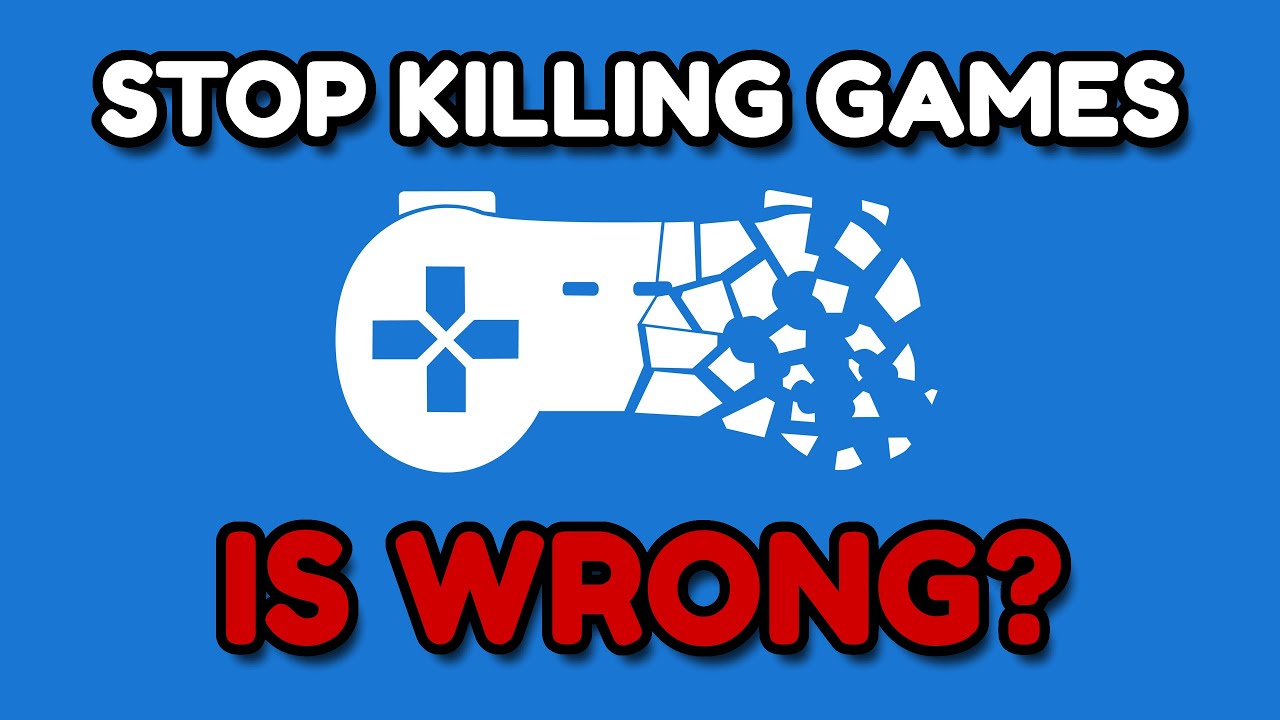 Stop Killing Games isn't perfect, but... - YouTube