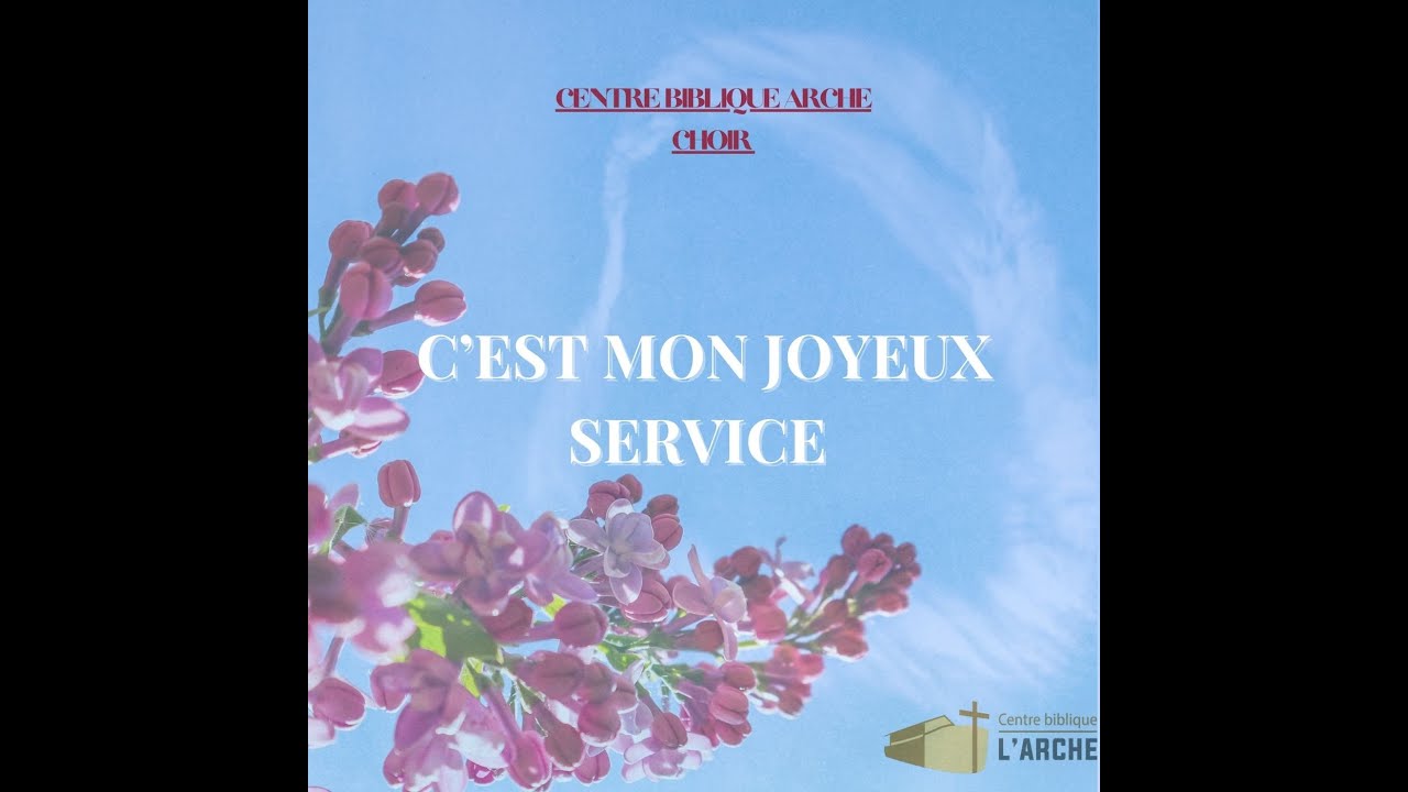 C'est mon Joyeux Service - Centre Biblique Arche Choir - YouTube
