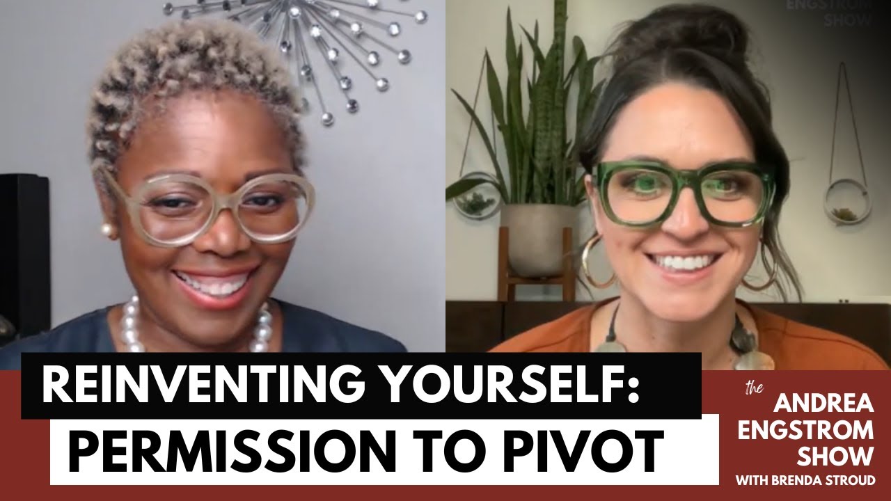 Reinventing Yourself: Permission To Pivot - The Andrea Engstrom Show S2 ...