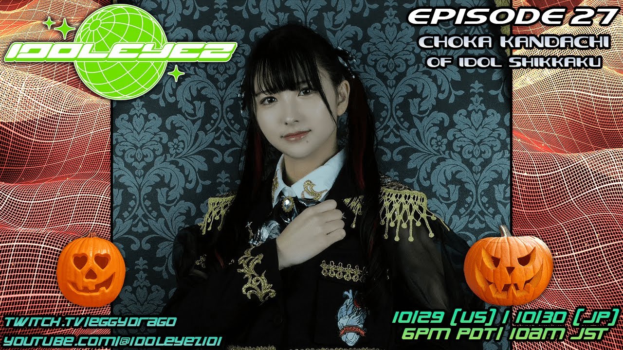 IDOLEYEZ Episode 27: Choka Kandachi! (10/29/24) - YouTube