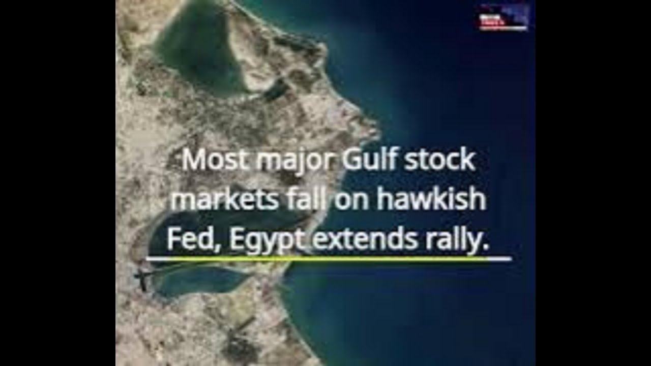 Most major Gulf stock markets fall on hawkish Fed, Egypt extends rally ...