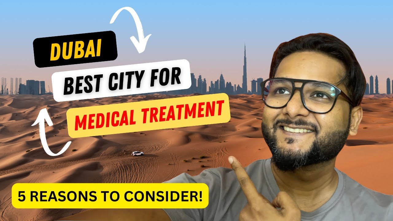 Why you should come to Dubai for getting your medical procedure - YouTube