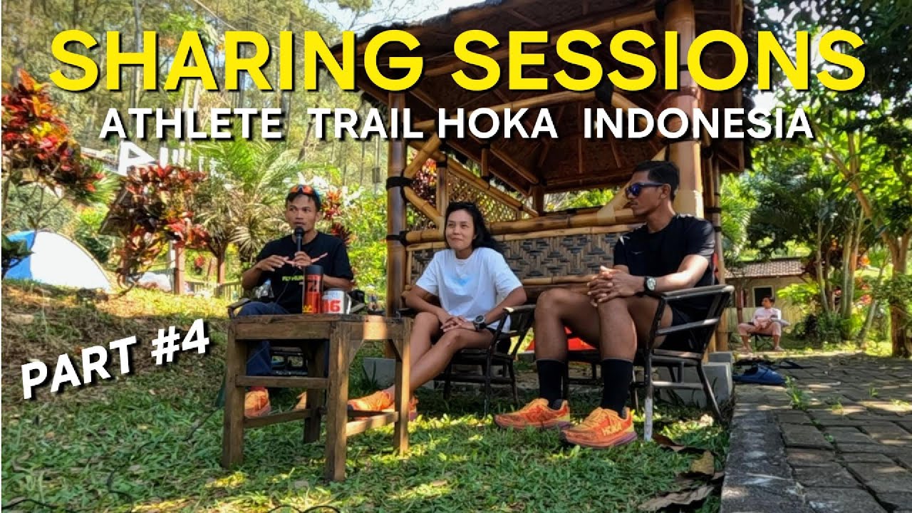 PART #4 | SHARING SESSIONS BERSAMA ATHLETE TRAIL RUNNING HOKA INDONESIA ...
