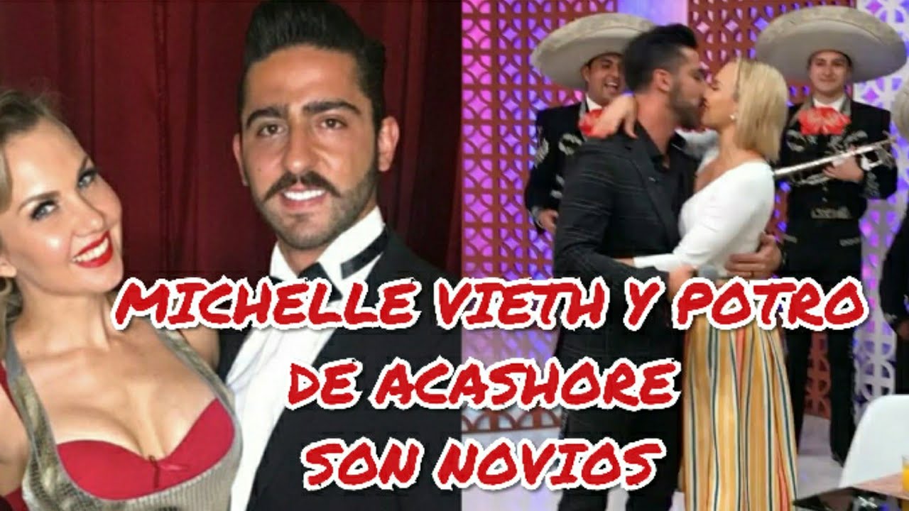 POTRO DE ACASHORE Y SU NUEVA RELACIÓN CON MICHELLE VIETH - YouTube