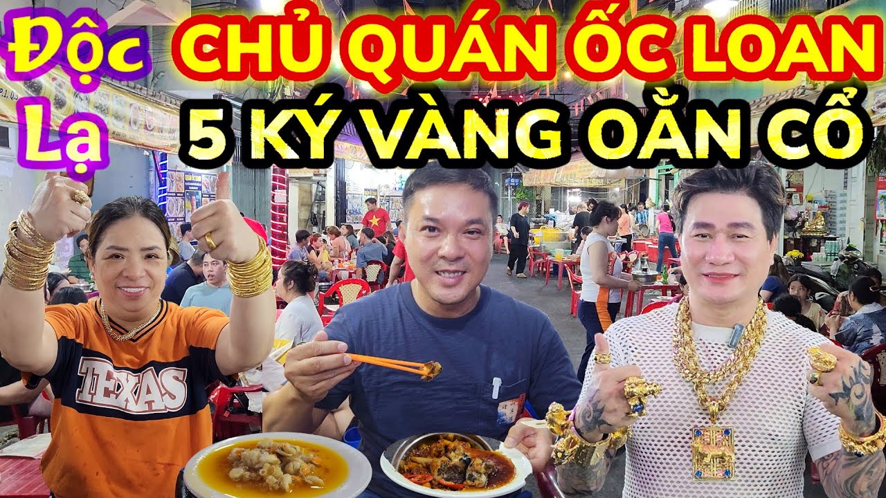Đeo 5 KÝ VÀNG OẰN CỔ chỉ để bán ốc - ỐC LOAN Quận 3 độc lạ Sài Gòn ...