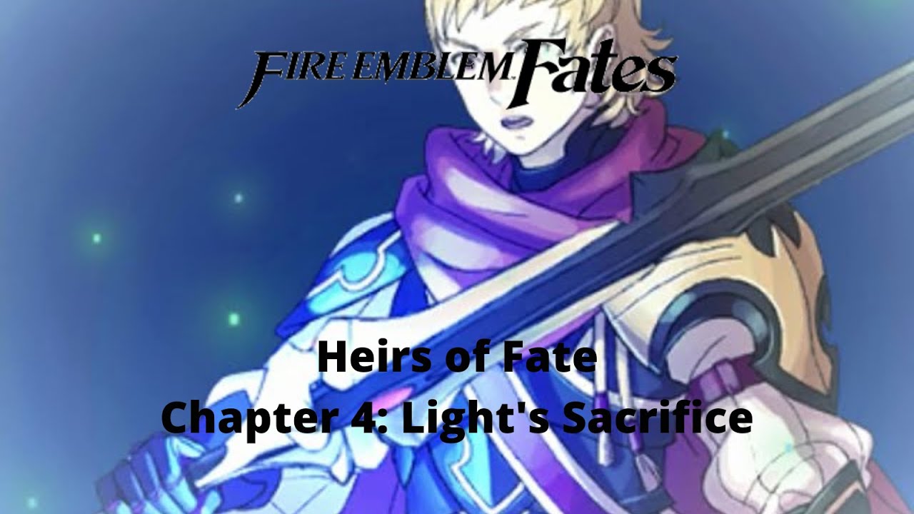 Fire Emblem Fates: Heirs of Fate | Chapter 4: Light's Sacrifice - YouTube