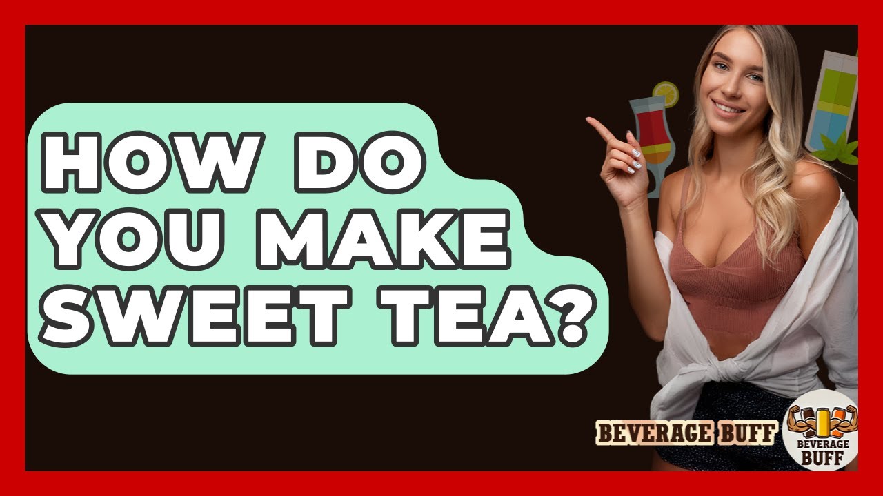 How Do You Make Sweet Tea? - Beverage Buff - YouTube