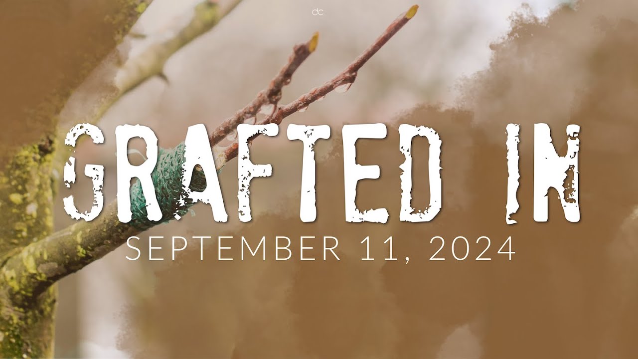 "Grafted In" - Sept. 11, 2024 - YouTube