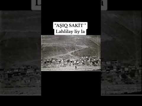 AŞIQ SAKİT - “Lahlilay liy la\