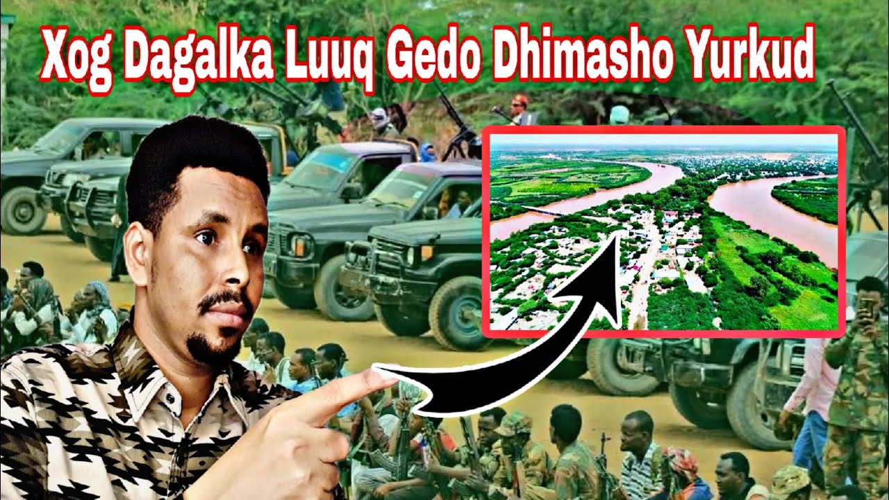 Xog: Dagalka Culus Dhimasho dhawac Luuq Gedo Yurkud xalada deegaanka ...