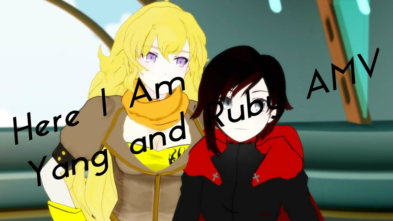RWBY - Ruby Rose and Yang Xiao Long - Here I Am - YouTube