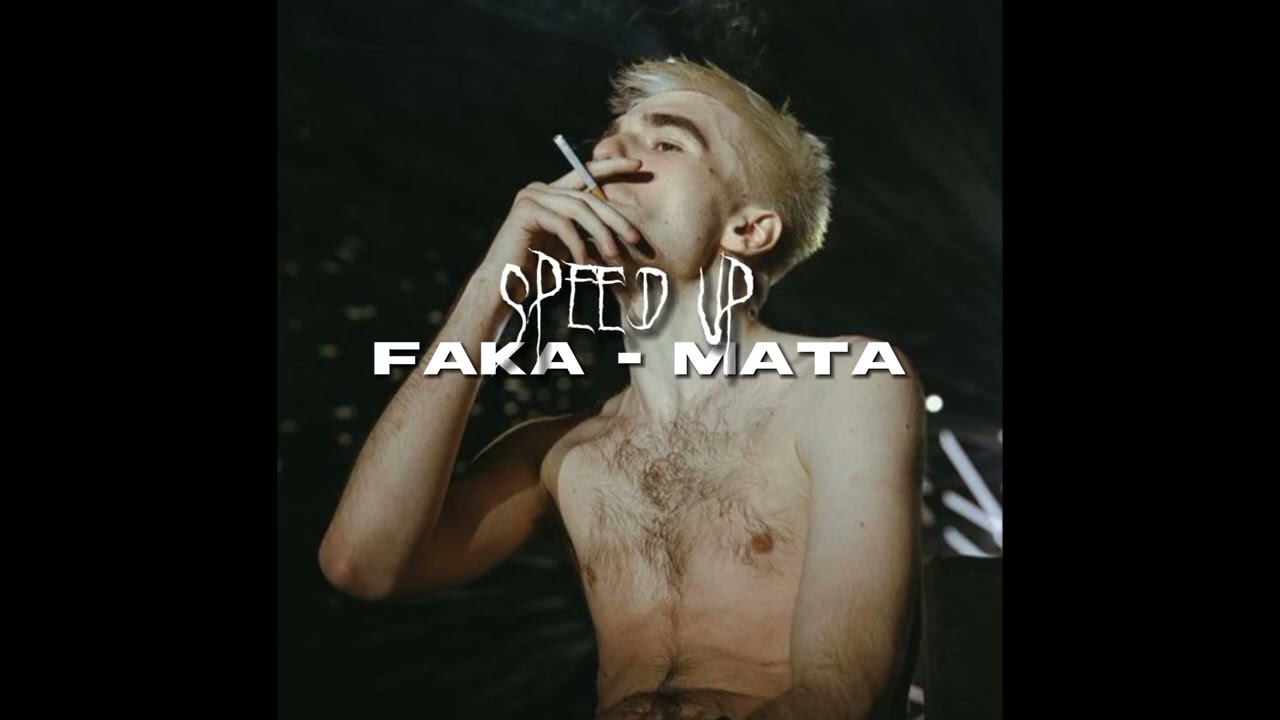 Faka - Mata | Speed Up - YouTube