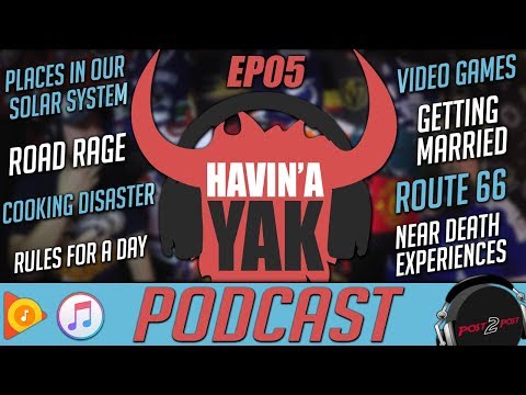 Havin'A Yak Podcast - EP05 - \
