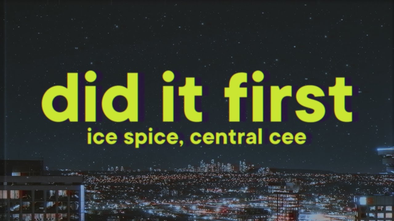 Ice Spice, Central Cee - Did It First [Lyrics] - YouTube