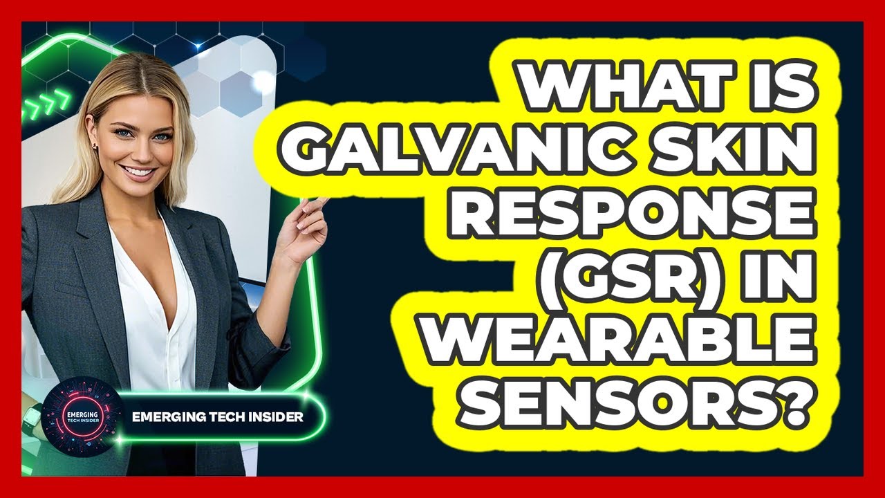 What Is Galvanic Skin Response (GSR) In Wearable Sensors? - Emerging ...