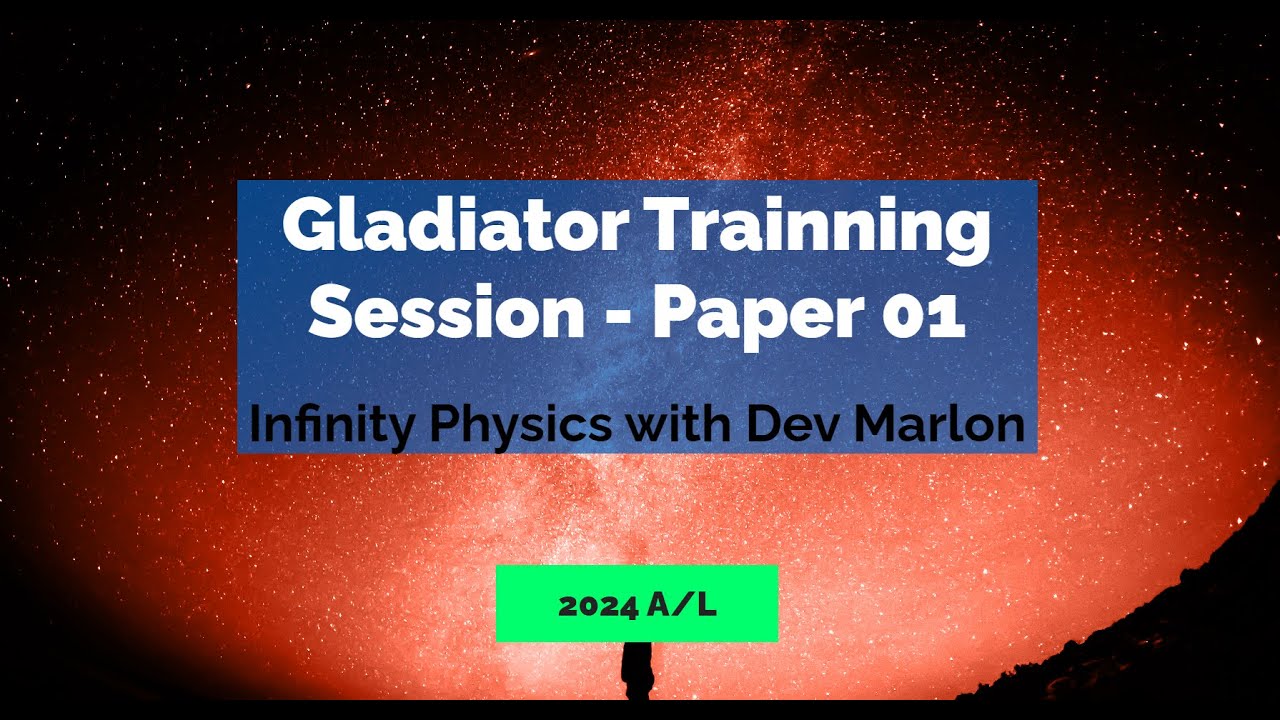 Gladiator training | Paper 01 | Infinity Physics | 2024 A/L Theory | Dankotuwa | Dev Marlon ...