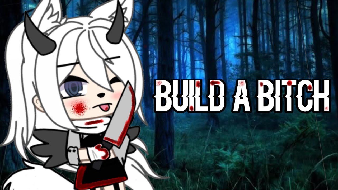 Build a B*tch || Gacha life - YouTube