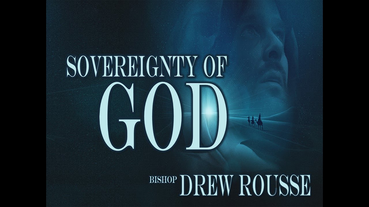 Sovereignty of God - Bishop Drew Rousse - YouTube