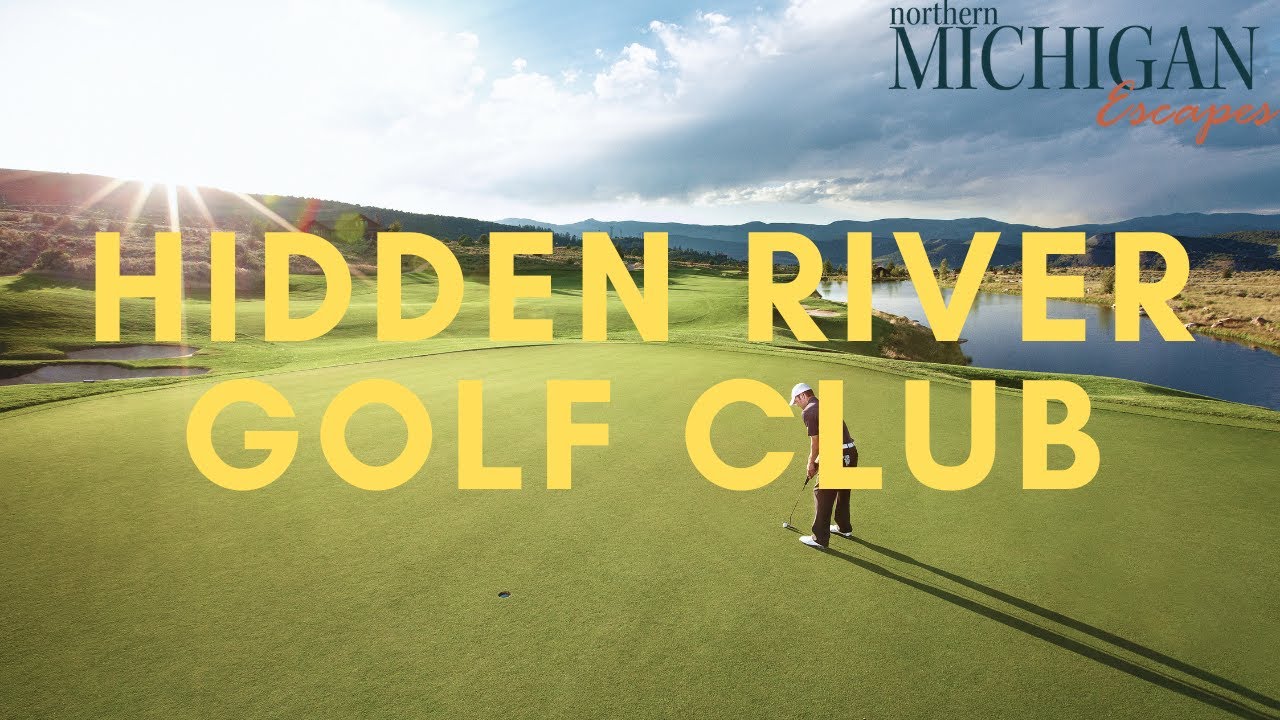 Hidden River Golf Club - Northern Michigan Escapes - YouTube