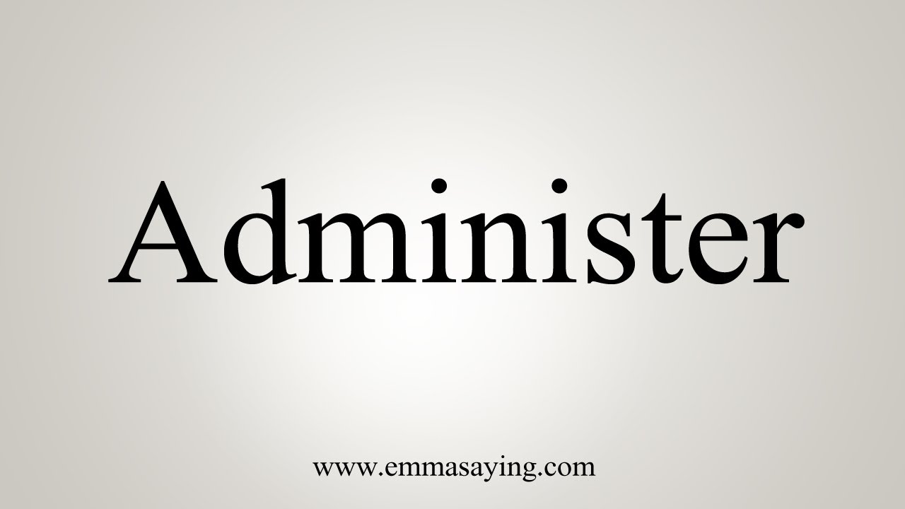 How To Say Administer YouTube how-to-say-administer-youtube